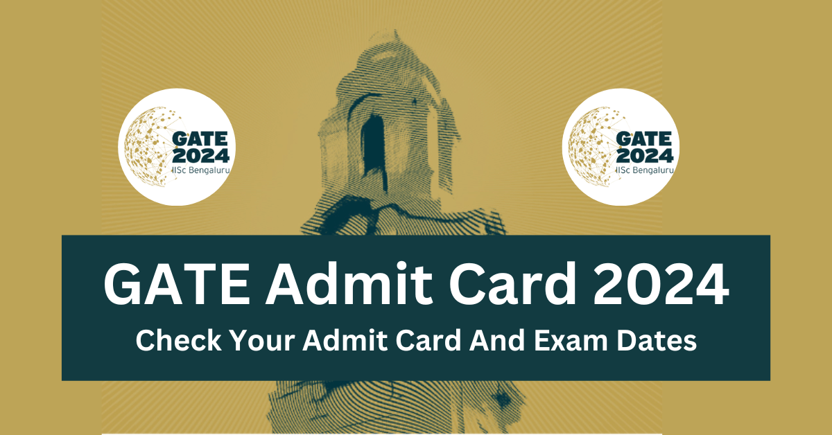 GATE Admit Card 2024 (OUT), Direct Link & Check Exam Dates Here ...